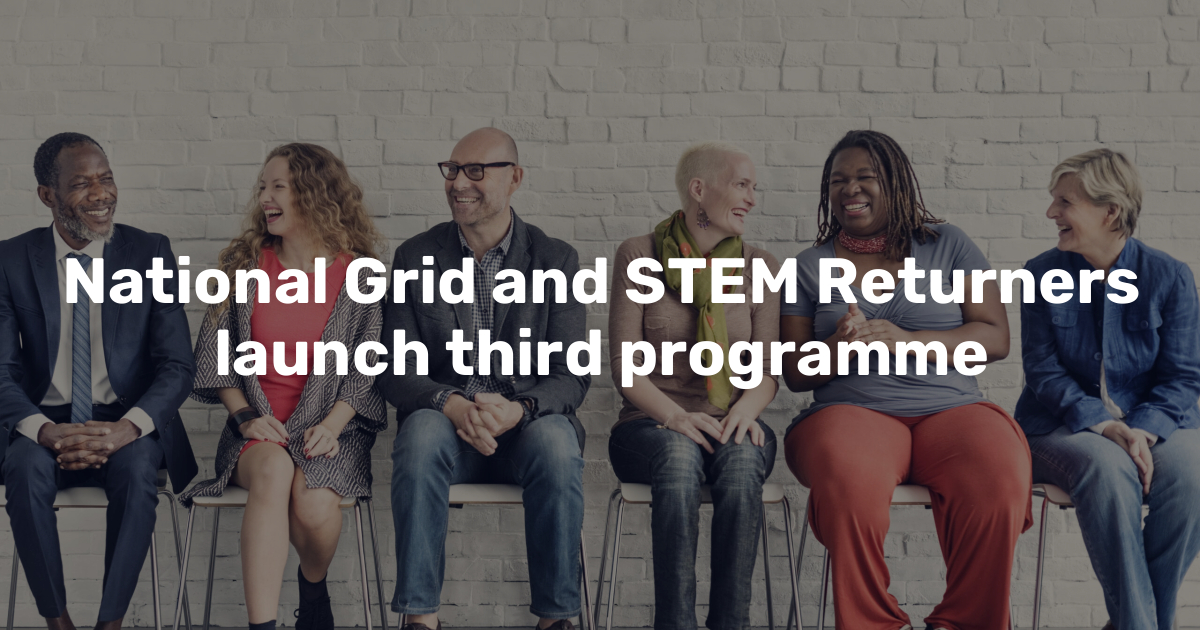 National Grid and STEM Returners launch third programme | STEM Returners